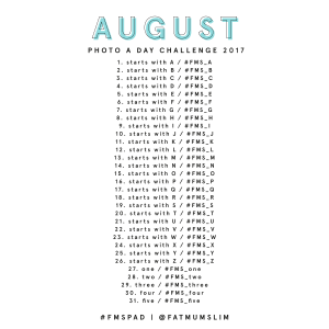 August Photo A Day Challenge 2017 - Fat Mum Slim