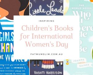 Inspiring Children's Books for International Women's Day - Fat Mum Slim